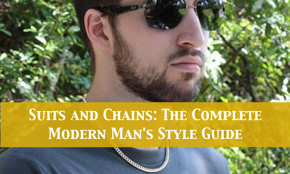 Suits and Chains: The Complete Modern Man's Style Guide – Luxoz